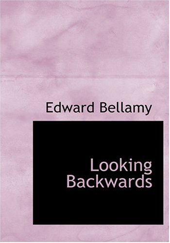 Looking Backwards (Large Print Edition) by Edward Bellamy | Goodreads