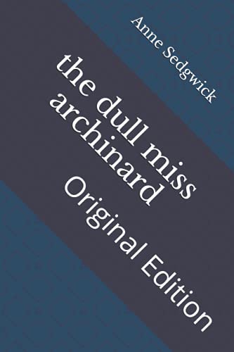 the dull miss archinard: Original Edition by Anne Douglas Sedgwick ...