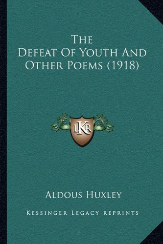 The Defeat Of Youth And Other Poems (1918) by Aldous Huxley | Goodreads