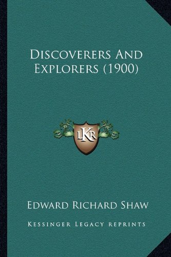 Discoverers And Explorers (1900) by Edward R. Shaw | Goodreads