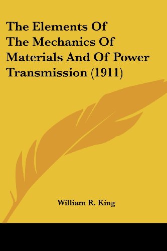 The Elements Of The Mechanics Of Materials And Of Power Transmission by ...