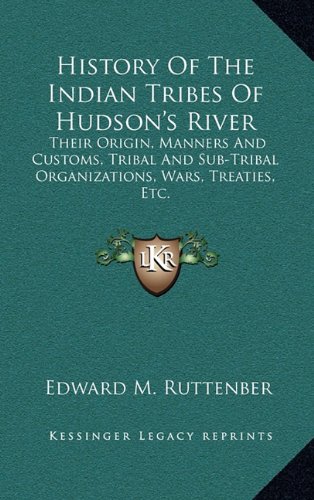 History Of The Indian Tribes Of Hudson's River: Their Origin, Manners ...