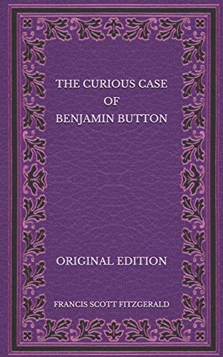 The Curious Case of Benjamin Button - Original Edition by F. Scott ...