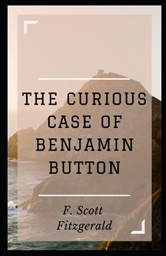 The Curious Case of Benjamin Button Illustrated by F. Scott Fitzgerald ...