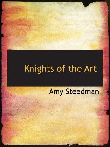 Knights of the Art: Stories of the Italian Painters by Amy Steedman ...