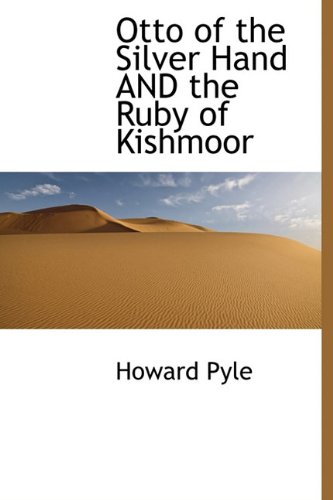 Otto of the Silver Hand AND the Ruby of Kishmoor by Howard Pyle | Goodreads