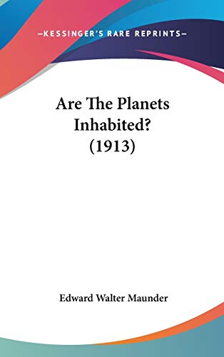 Are The Planets Inhabited? (1913) by Edward Walter Maunder | Goodreads