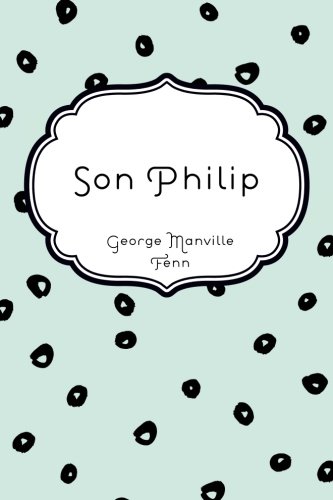 Son Philip by George Manville Fenn | Goodreads