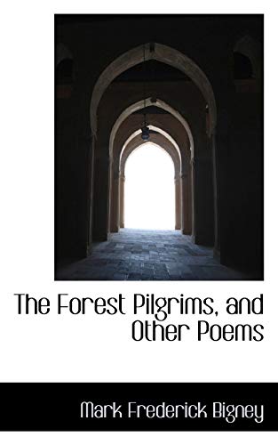 The Forest Pilgrims, and Other Poems by Mark Frederick Bigney | Goodreads