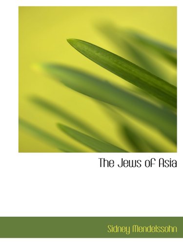 The Jews of Asia by Sidney Mendelssohn | Goodreads