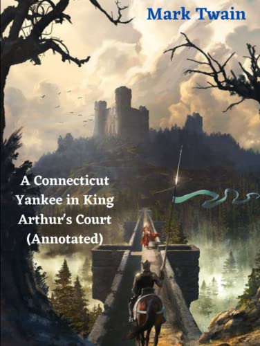 A Connecticut Yankee in King Arthur's Court (Annotated) by Mark Twain ...