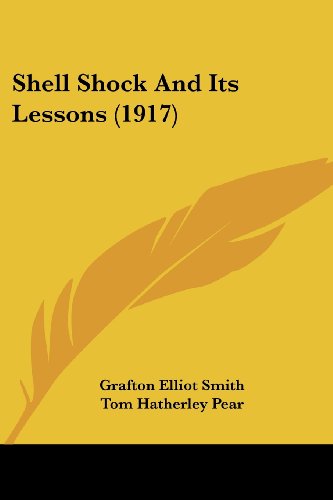 Shell Shock And Its Lessons (1917) by Grafton Elliot Smith Sir | Goodreads