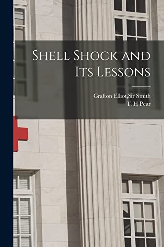 Shell Shock and Its Lessons by Sir Grafton Elliot Smith | Goodreads