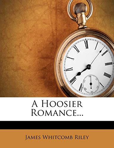 A Hoosier Romance... by James Whitcomb Riley | Goodreads