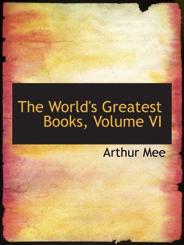 The World's Greatest Books, Volume VI: Fiction by Arthur Mee | Goodreads