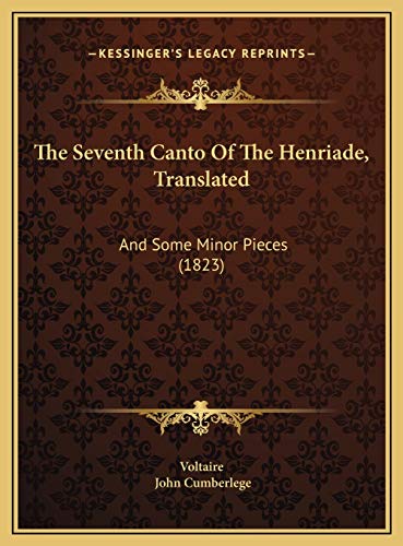 The Seventh Canto Of The Henriade, Translated: And Some Minor Pieces by ...