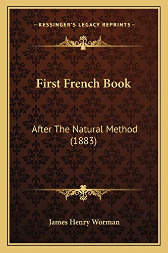 First French Book: After The Natural Method (1883) by James H. Worman ...