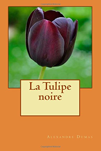 La Tulipe noire (French Edition) by Alexandre Dumas | Goodreads