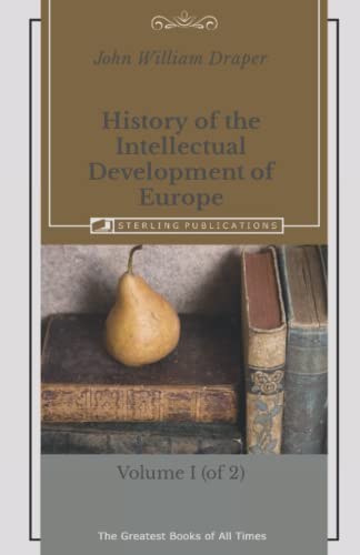 History of the Intellectual Development of Europe: Volume I by John ...