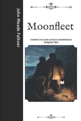 Moonfleet: Corrected and Edited Unabridged Original Text by John Meade ...