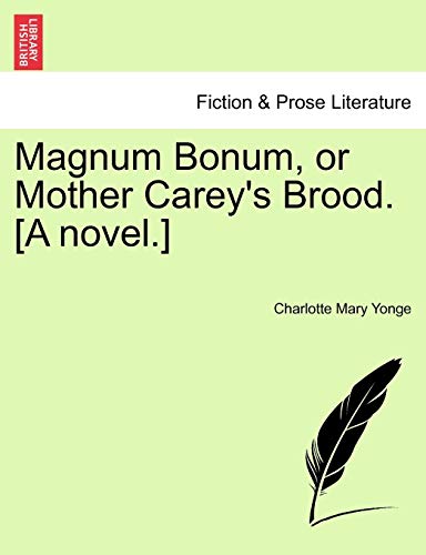 Magnum Bonum, or Mother Carey's Brood. [A Novel.] by Charlotte Mary ...