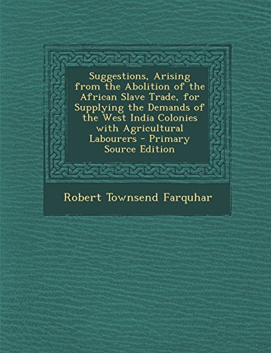 Suggestions, Arising from the Abolition of the African Slave Trade, for ...