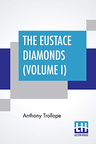 The Eustace Diamonds (Volume I) by Anthony Trollope | Goodreads