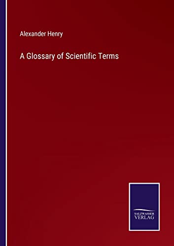 A Glossary of Scientific Terms by Alexander Henry | Goodreads