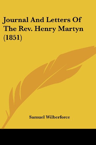 Journal And Letters Of The Rev. Henry Martyn by Samuel Wilberforce ...
