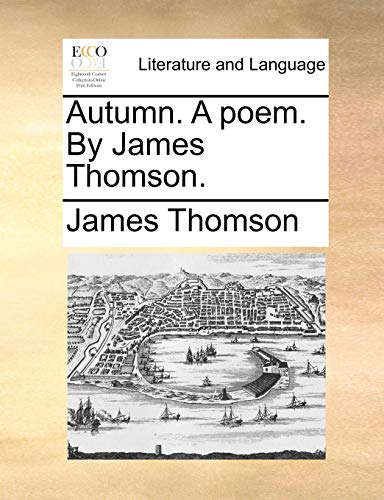 Autumn. A poem. By James Thomson. by James Thomson | Goodreads