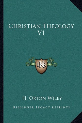 Christian Theology V1 by H Orton Wiley S.T.D. | Goodreads