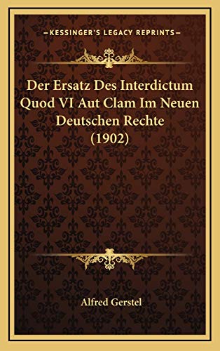 Der Ersatz Des Interdictum Quod VI Aut Clam Im Neuen Deutschen Rechte ...