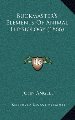 Buckmaster's Elements Of Animal Physiology (1866) by John Angell ...