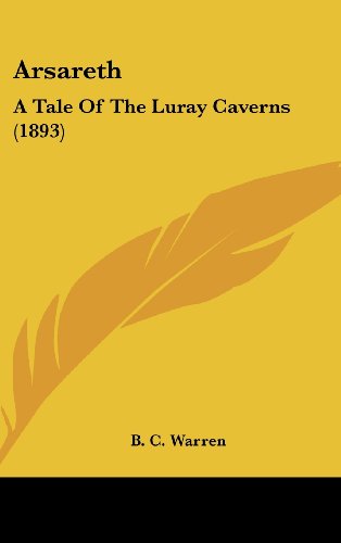 Arsareth: A Tale Of The Luray Caverns (1893) by B.C. Warren | Goodreads