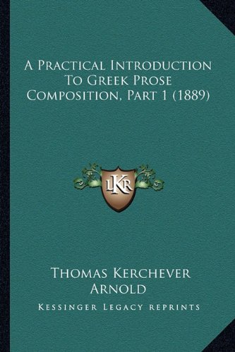 A Practical Introduction To Greek Prose Composition, Part 1 by Thomas ...