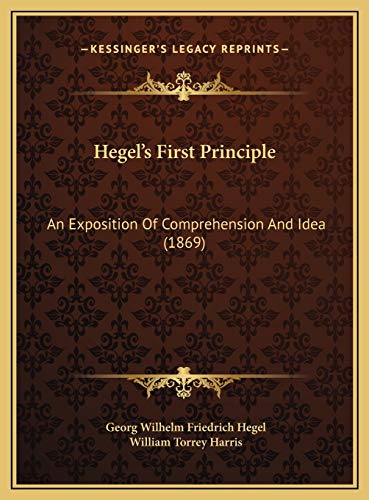 Hegel's First Principle: An Exposition Of Comprehension And Idea by ...