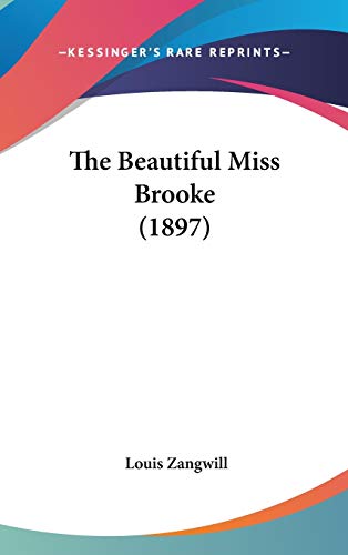 The Beautiful Miss Brooke (1897) by Louis Zangwill | Goodreads