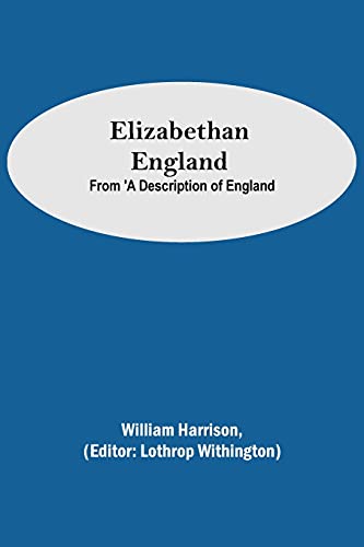 Elizabethan England; From 'A Description of England by William Harrison ...