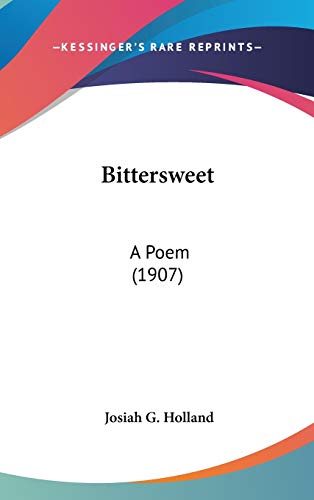 Bittersweet: A Poem (1907) by J.G. Holland | Goodreads