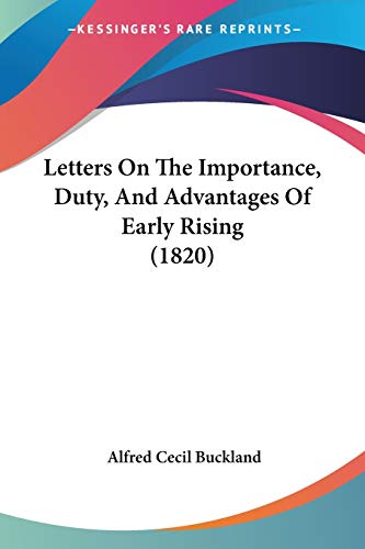 Letters On The Importance, Duty, And Advantages Of Early Rising by ...
