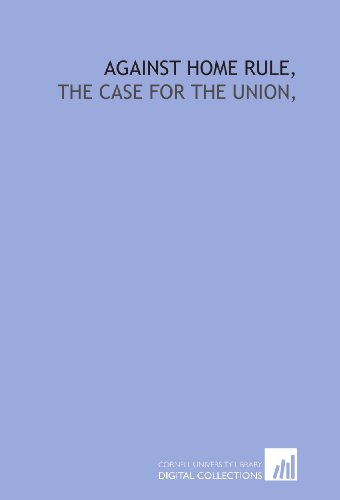 Against home rule,: the case for the union, by Simon Rosenbaum | Goodreads