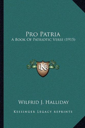 Pro Patria: A Book of Patriotic Verse (1915) a Book of Patriotic Verse ...