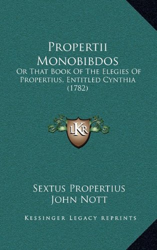 Propertii Monobibdos: Or That Book Of The Elegies Of Propertius ...