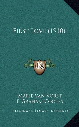 First Love (1910) by Marie Van Vorst | Goodreads