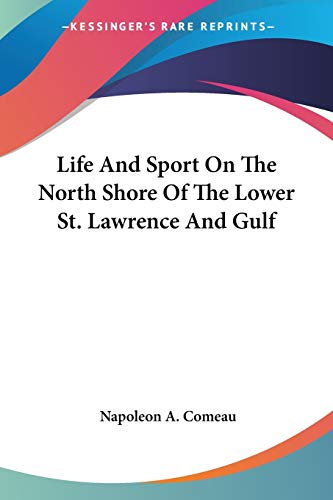 Life And Sport On The North Shore Of The Lower St. Lawrence And Gulf by ...