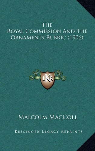The Royal Commission And The Ornaments Rubric by Malcolm MacColl | Goodreads