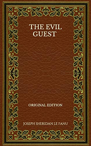 The Evil Guest - Original Edition by J. Sheridan Le Fanu | Goodreads