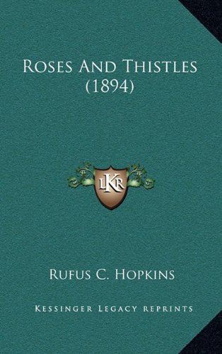 Roses And Thistles (1894) by Rufus Clement Hopkins | Goodreads