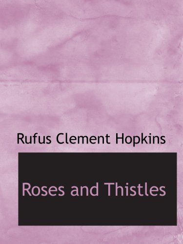 Roses and Thistles by Rufus Clement Hopkins | Goodreads