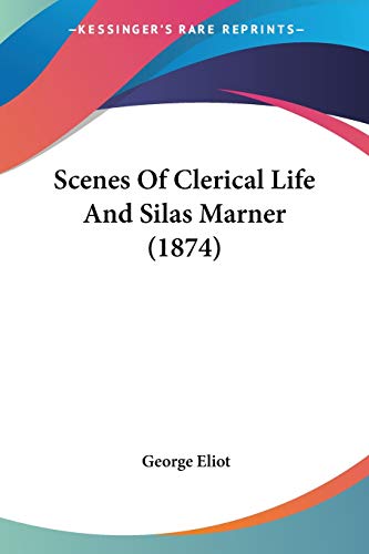 Scenes Of Clerical Life And Silas Marner (1874) by George Eliot | Goodreads